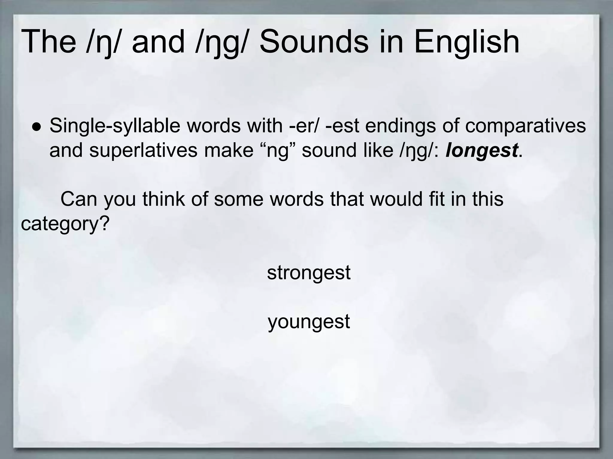 Copy of the /n/, /ŋ/ and /ŋg/ sounds in english | PPTX