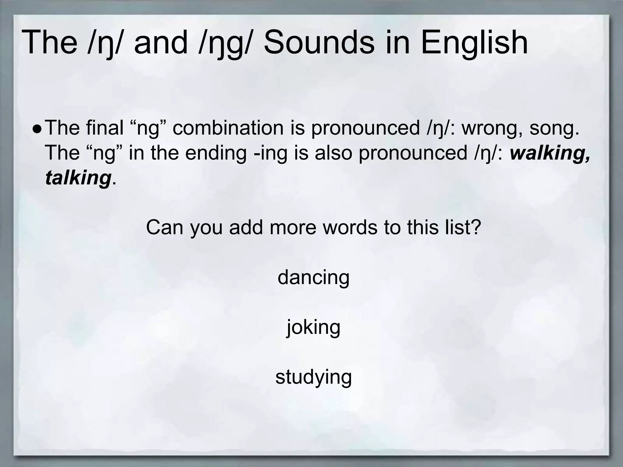 Copy of the /n/, /ŋ/ and /ŋg/ sounds in english | PPTX