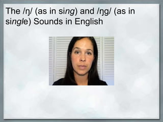 Copy of the /n/, /ŋ/ and /ŋg/ sounds in english | PPTX