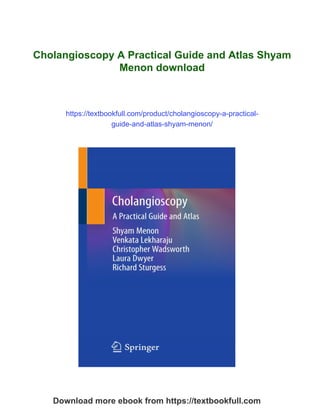 Cholangioscopy A Practical Guide and Atlas Shyam Menon | PDF