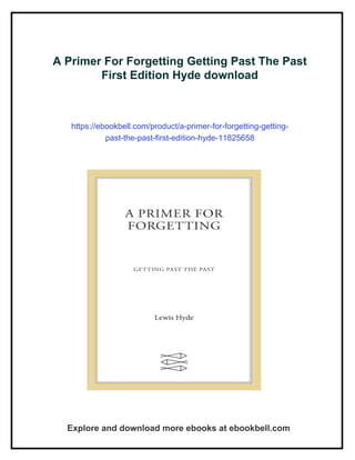 A Primer For Forgetting Getting Past The Past First Edition Hyde | PDF