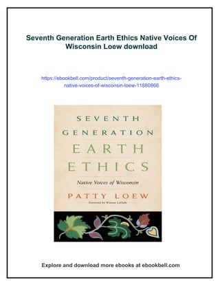 Seventh Generation Earth Ethics Native Voices Of Wisconsin Loew | PDF