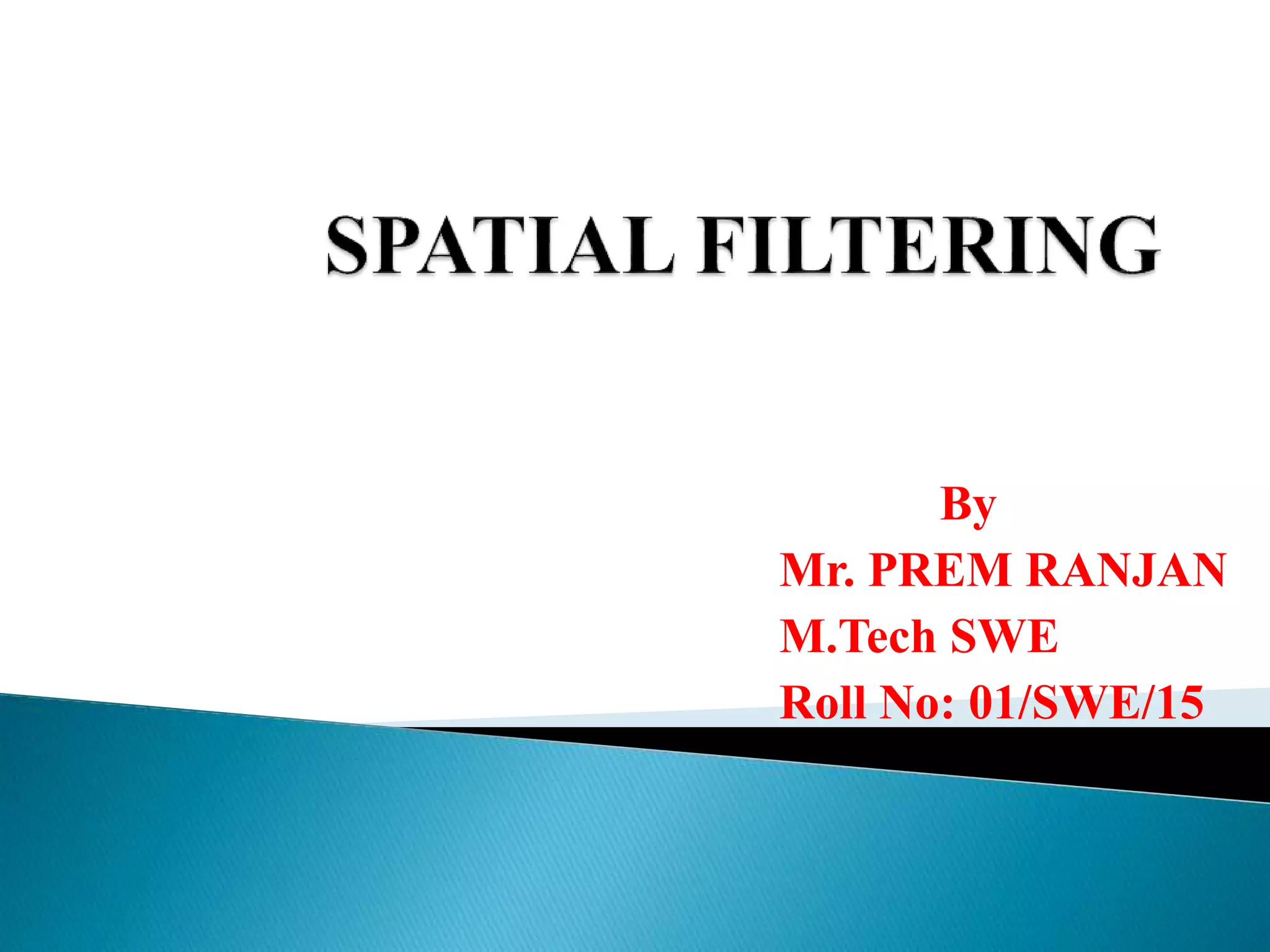 SPATIAL FILTERING | PPTX