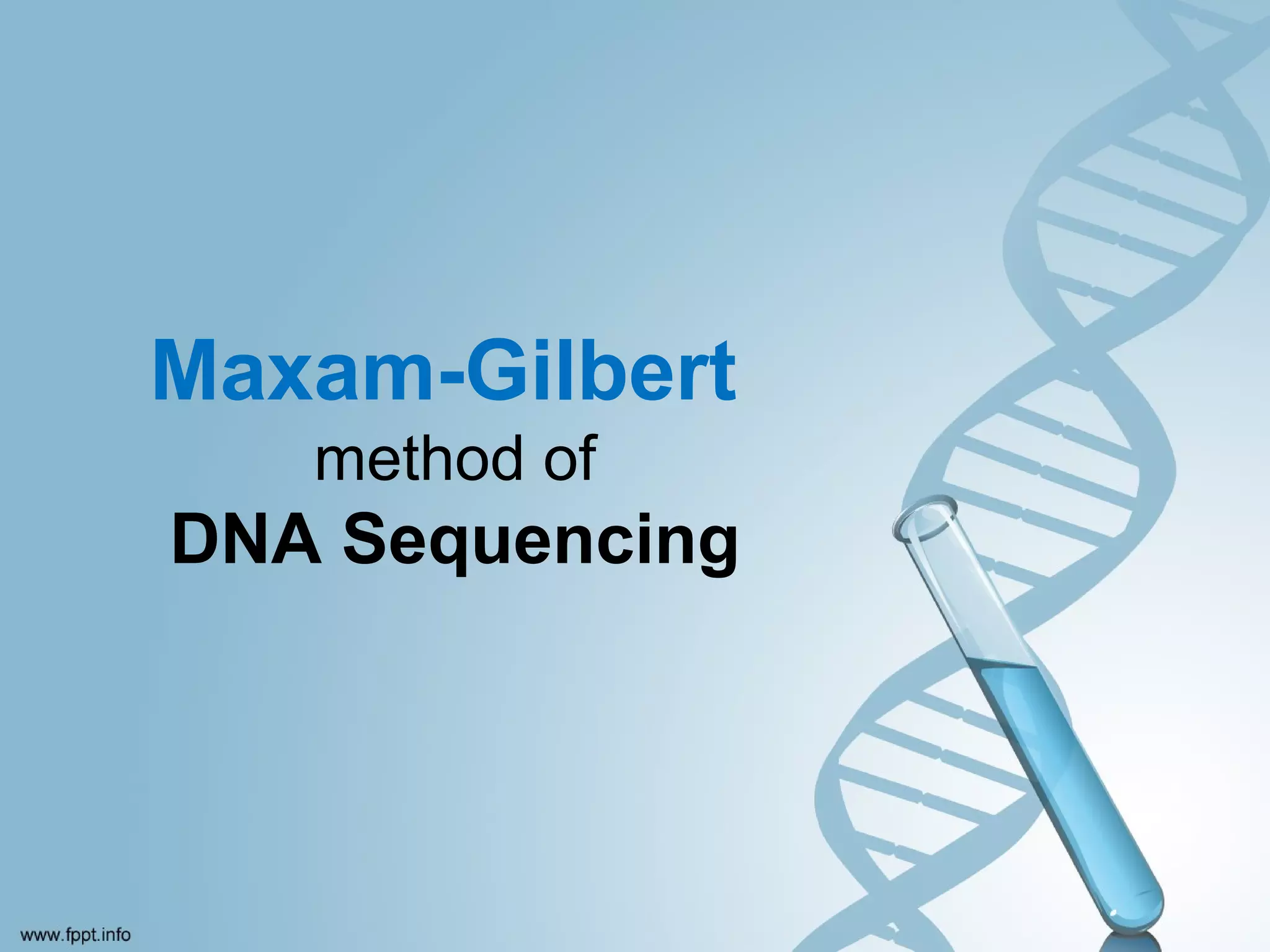 Maxam-Gilbert method of DNA sequencing | PPT