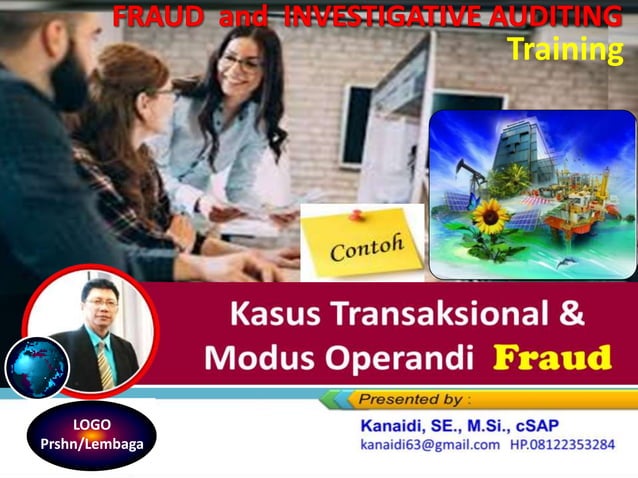 Contoh Kasus Transaksional & Modus Operandi Fraud _Training "FRAUD & INVESTIGATIVE AUDITING". | PPTX