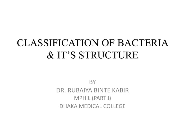 CLASSIFICATION OF BACTERIA & IT’S STRUCTURE | PPT