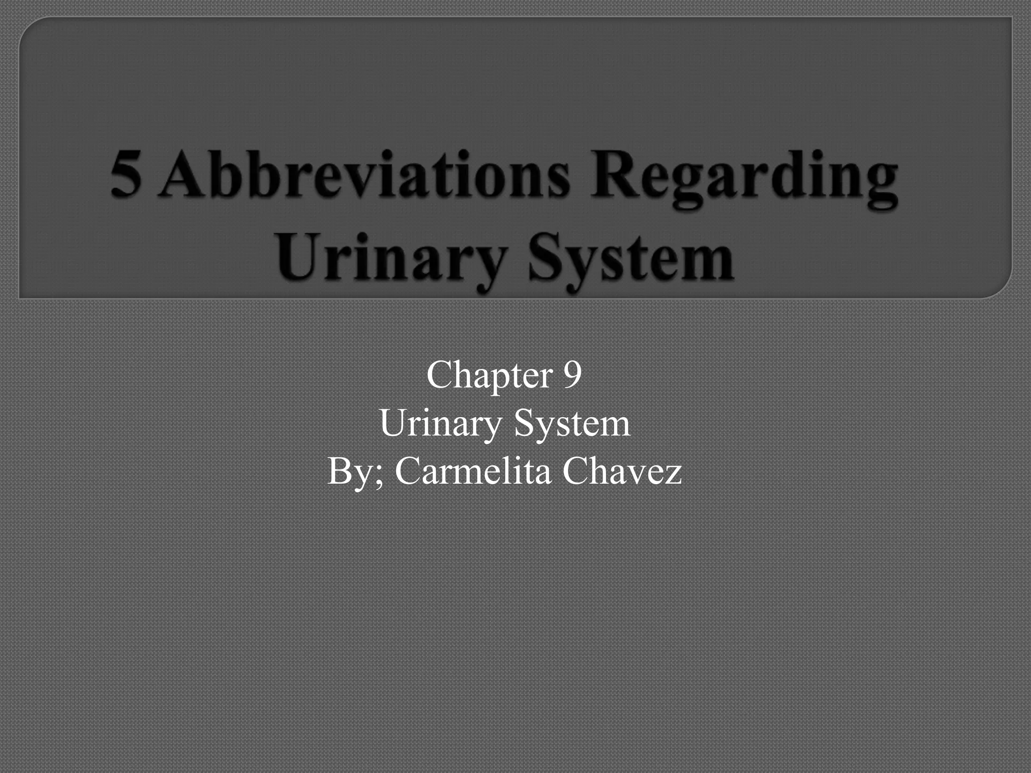 5 Abbreviations Regarding Urinary System | PPTX