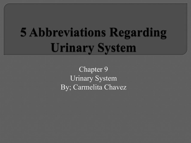 5 Abbreviations Regarding Urinary System | PPTX | Medical Tests ...