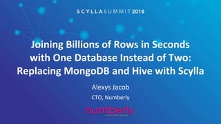 Scylla Summit 2018: Joining Billions of Rows in Seconds with One Database Instead of Two ...