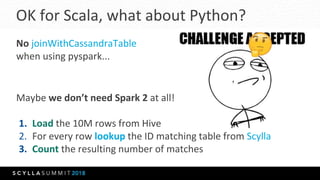 Scylla Summit 2018: Joining Billions of Rows in Seconds with One Database Instead of Two ...