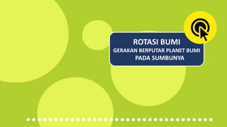 Mengenal rotasi Bumi | PPSX