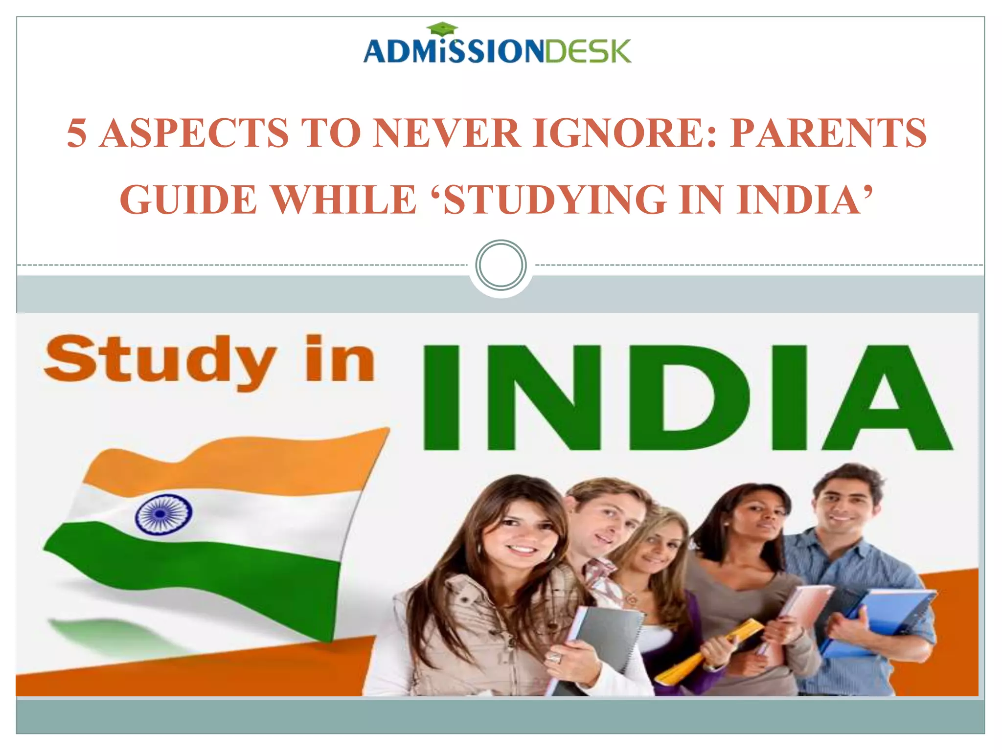 5 ASPECTS TO NEVER IGNORE: PARENTS GUIDE WHILE ‘STUDYING IN INDIA’ | PPT