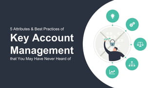 5 Attributes & Best Practices of Key Account Management | PPT