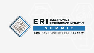 DARPA ERI Summit 2018: The End of Moore’s Law & Faster General Purpose Computing, & a New Golden ...