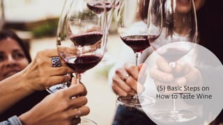 5) Basic Steps on How to taste wine.pptx