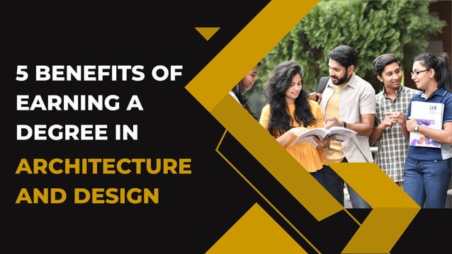 5 benefits of earning a degree in architecture and design | PPT