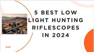 5 Best Low Light Hunting Riflescopes In 2024.pptx