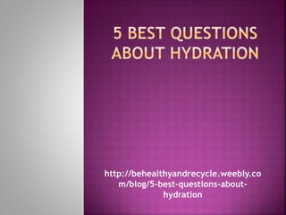 5 best questions about hydration | PPTX