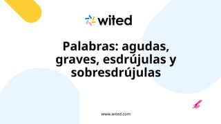 5B Palabras agudas, graves, esdrújulas y sobresdrújulas.pptx