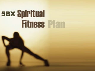 5 bx spiritual fitness plan | PPTX