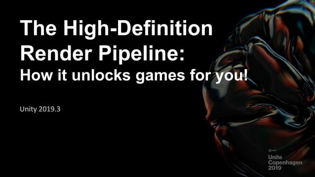 How HDRP unlocks graphics – Unite Copenhagen 2019 | PPT
