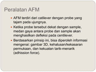 Prinsip kerja Atomic force microscopy (AFM): | PPTX