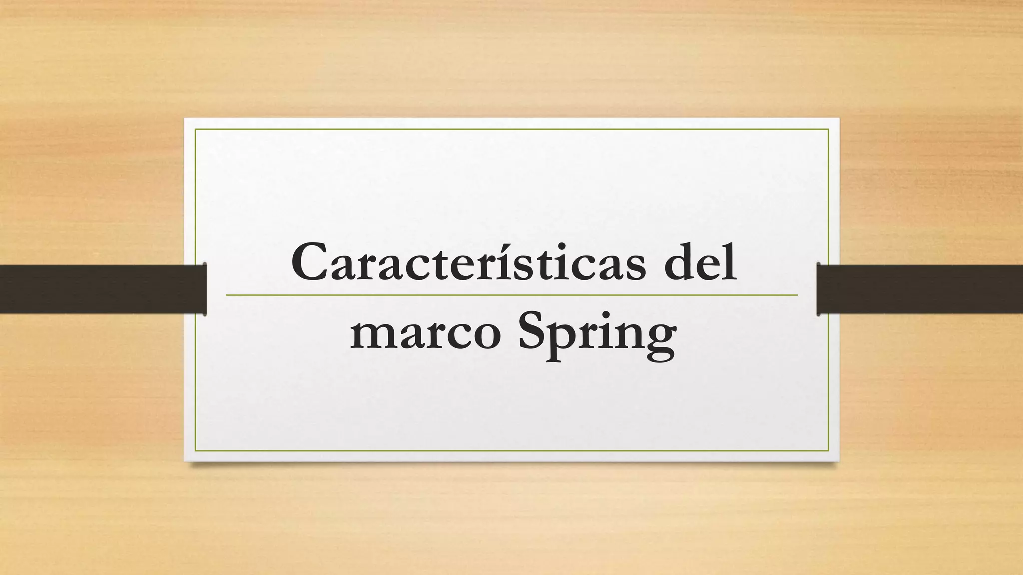 5 caracteristicas clave del marco Spring | PPTX