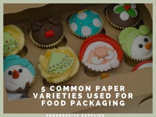 5 Common Paper Varieties Used For Food Packaging | PDF