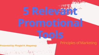 5 Common Promotional Tools.pptx Principles of Marketing | PPTX