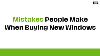 5 Common Window Buying Mistakes - Mesa Glass Repair | PPT