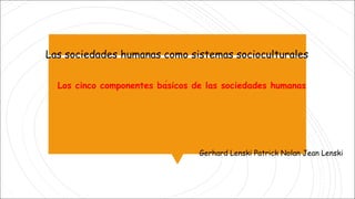 Cinco Componentes de las Sociedades Humanas | PDF