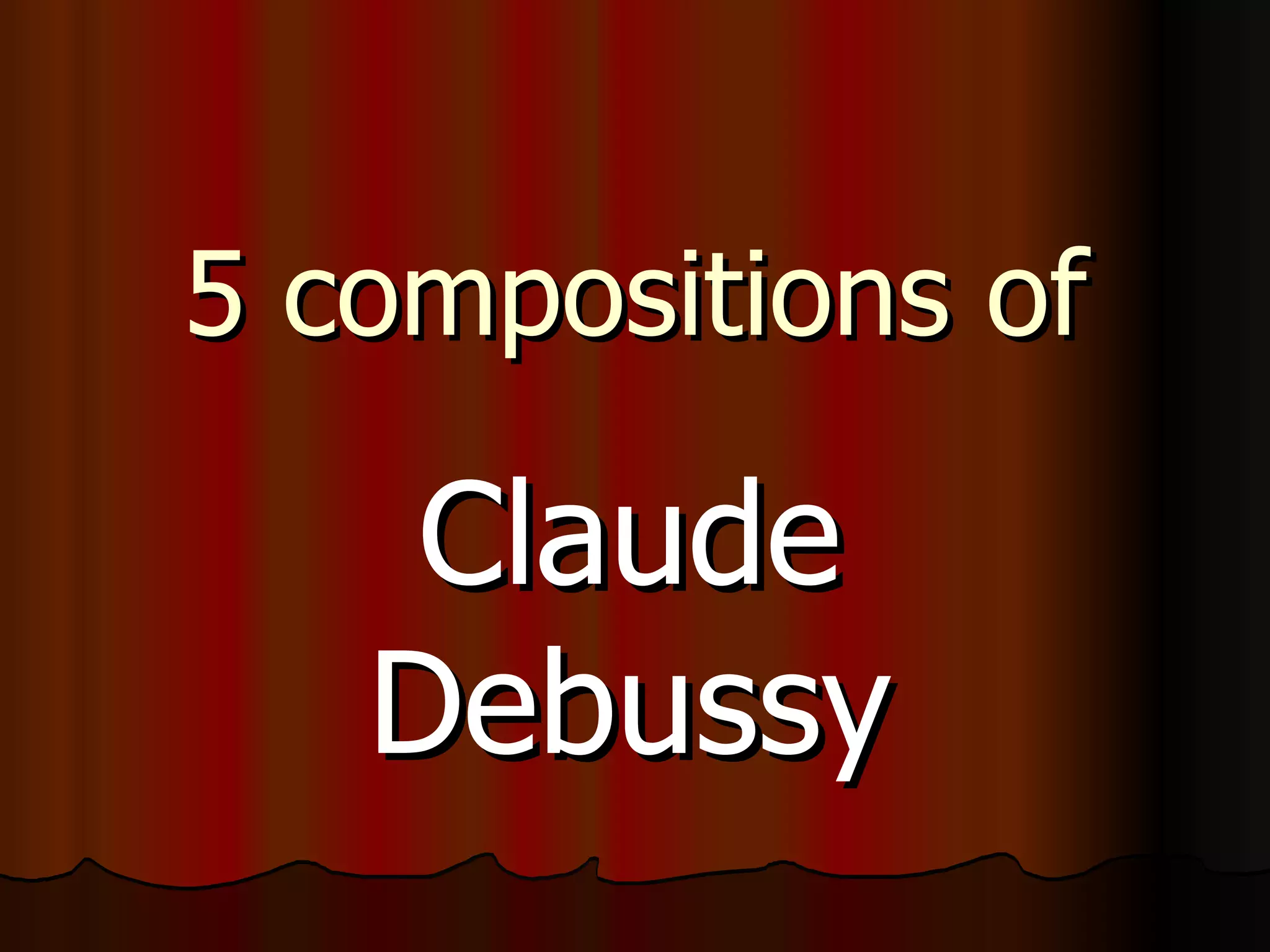 5 Compositions Of Claude Debussy | PPT