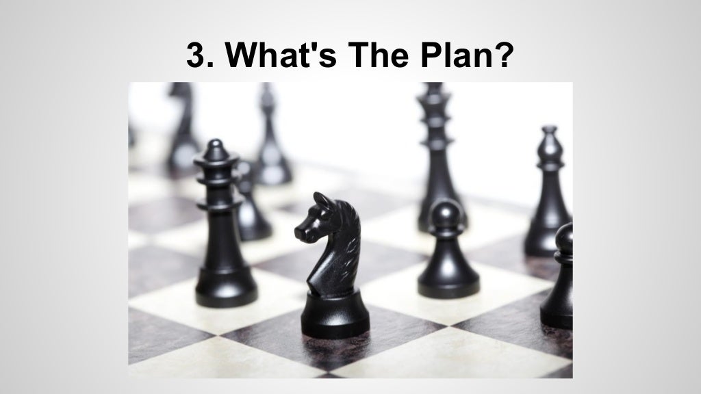 3. What's The Plan?
