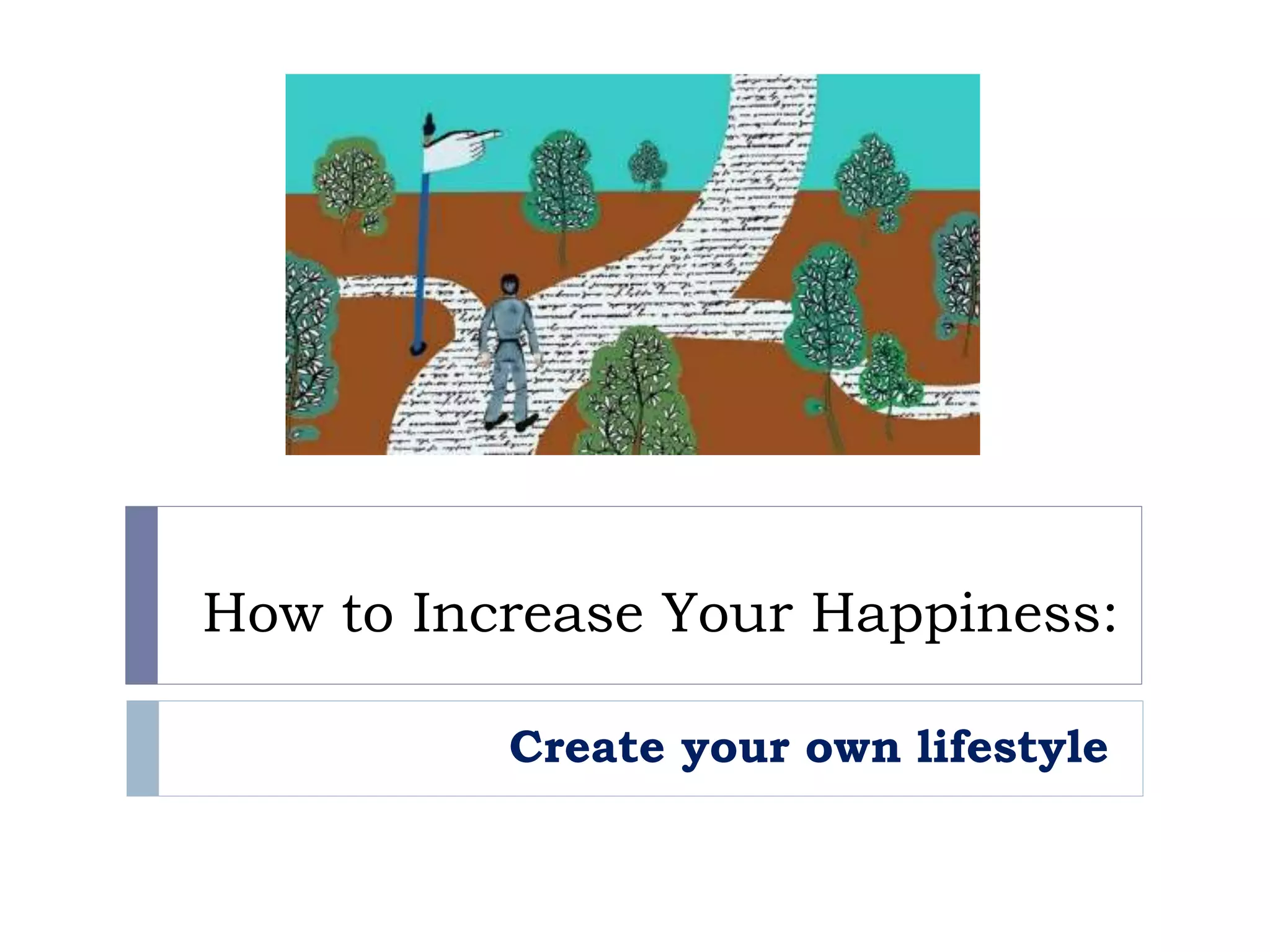 Increase your happiness by creating your own lifestyle | PPT