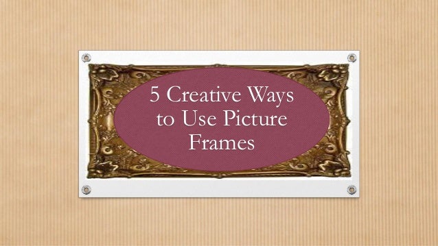 5 Creative Ways to Use Picture Frames
