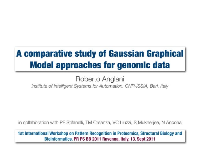 A comparative study of Gaussian Graphical Model approaches to genomic data (Ravenna, 2011) | PPT