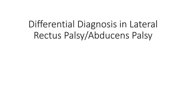 Differential Diagnosis in Lateral Rectus Palsy | PPTX | Death, Injury ...