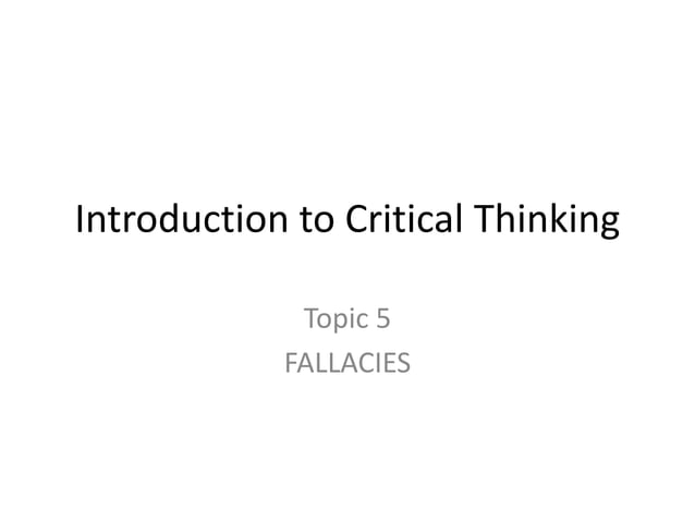 FALLACIES Critical Thinking First PPT July 2016 | PPTX | Science
