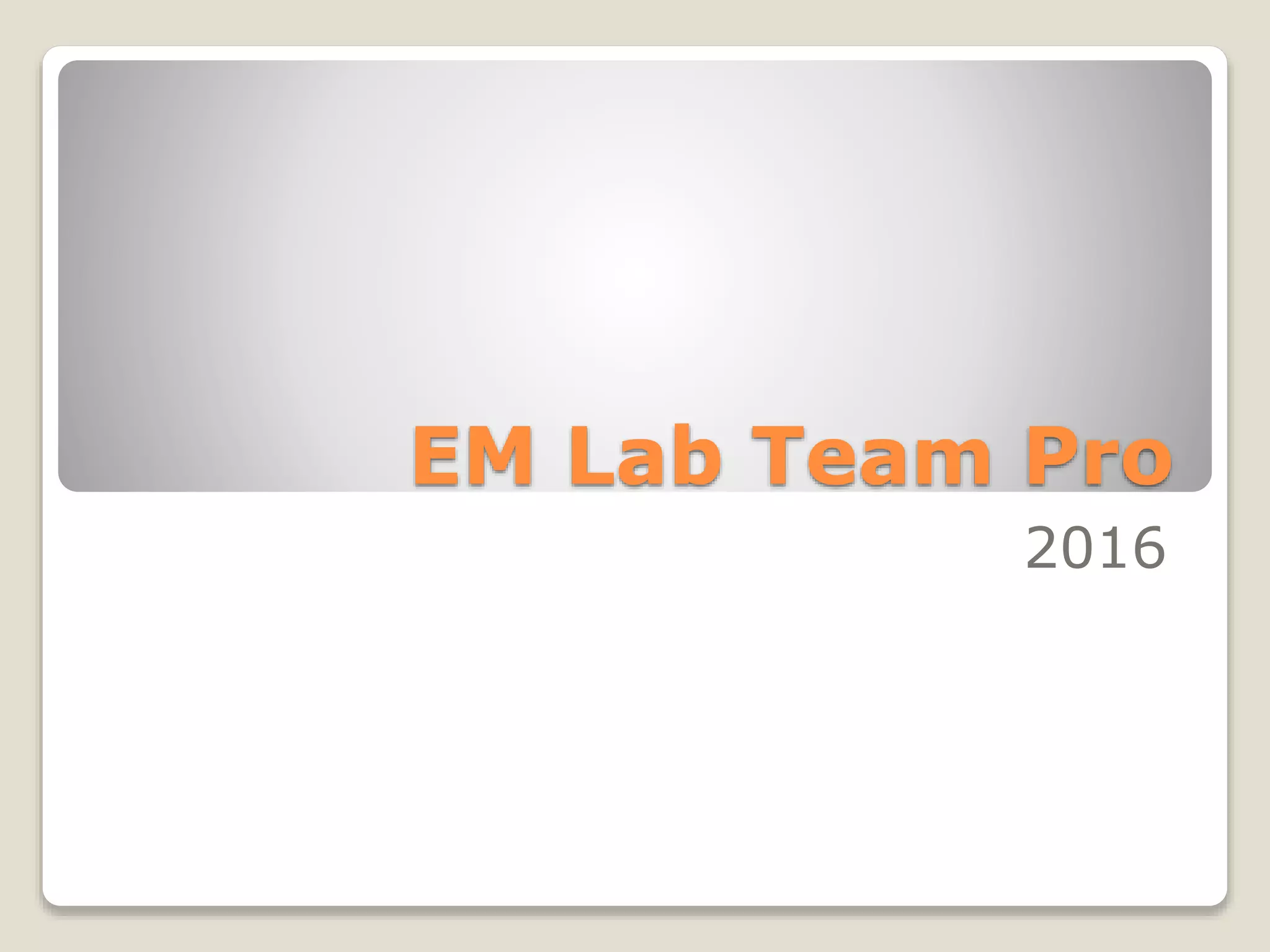 EM Lab Team Pro presentation | PPT