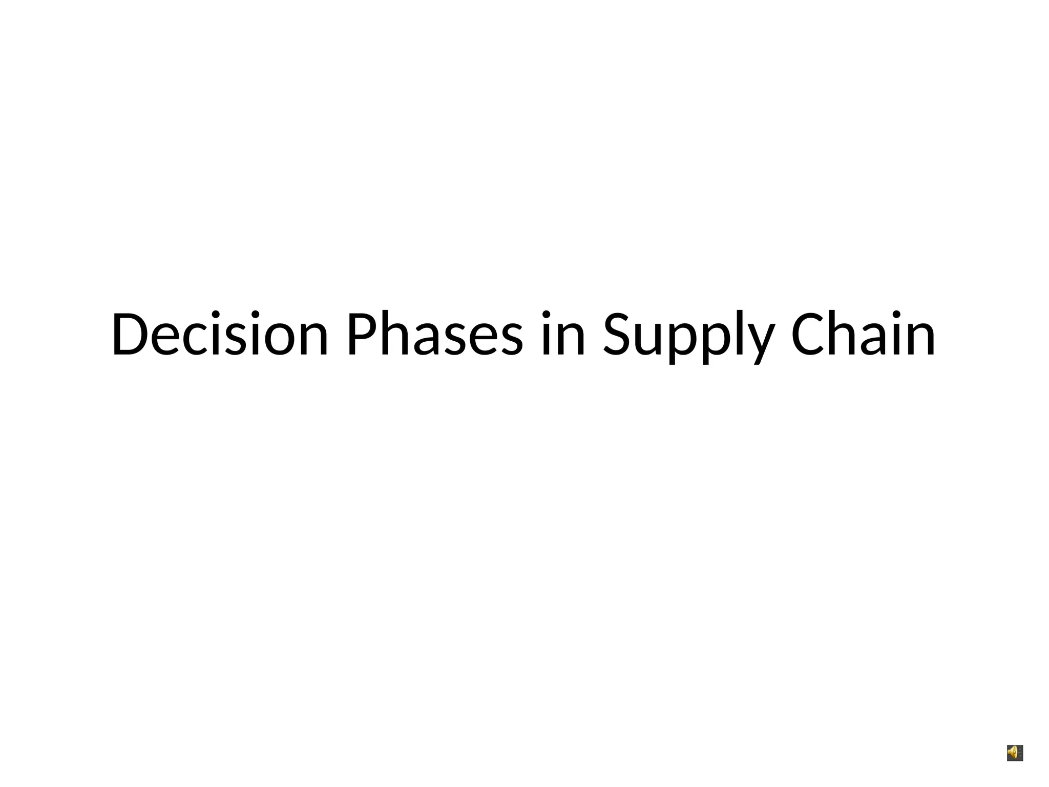 Decision phases in Supply Chain Management | PPTX
