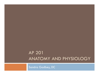 AP 201 Anatomy and Physiology | PPT
