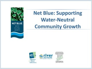 Net Blue: Supporting Water-Neutral Community Growth | PPT