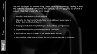 Redesigning Earbuds Using 5D Process for Gamers Project | PPTX