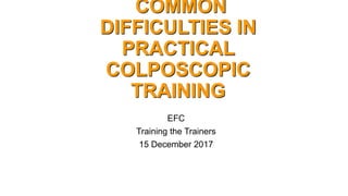 Nick Myerson - Common difficulties in colposcopic practical training | PDF