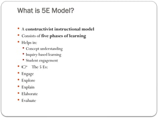 5E MODEL OF INSTRUCTIONAL DESIGN CONSTRUCTIVISM | PPTX