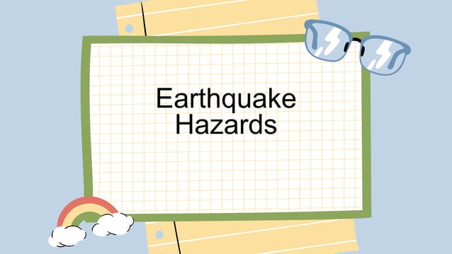 Earthquake Hazards Earthquake Hazards Earthquake Hazards | PPTX ...