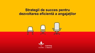 Strategii de succes pentru dezvoltarea de succes a angajaților | PPT