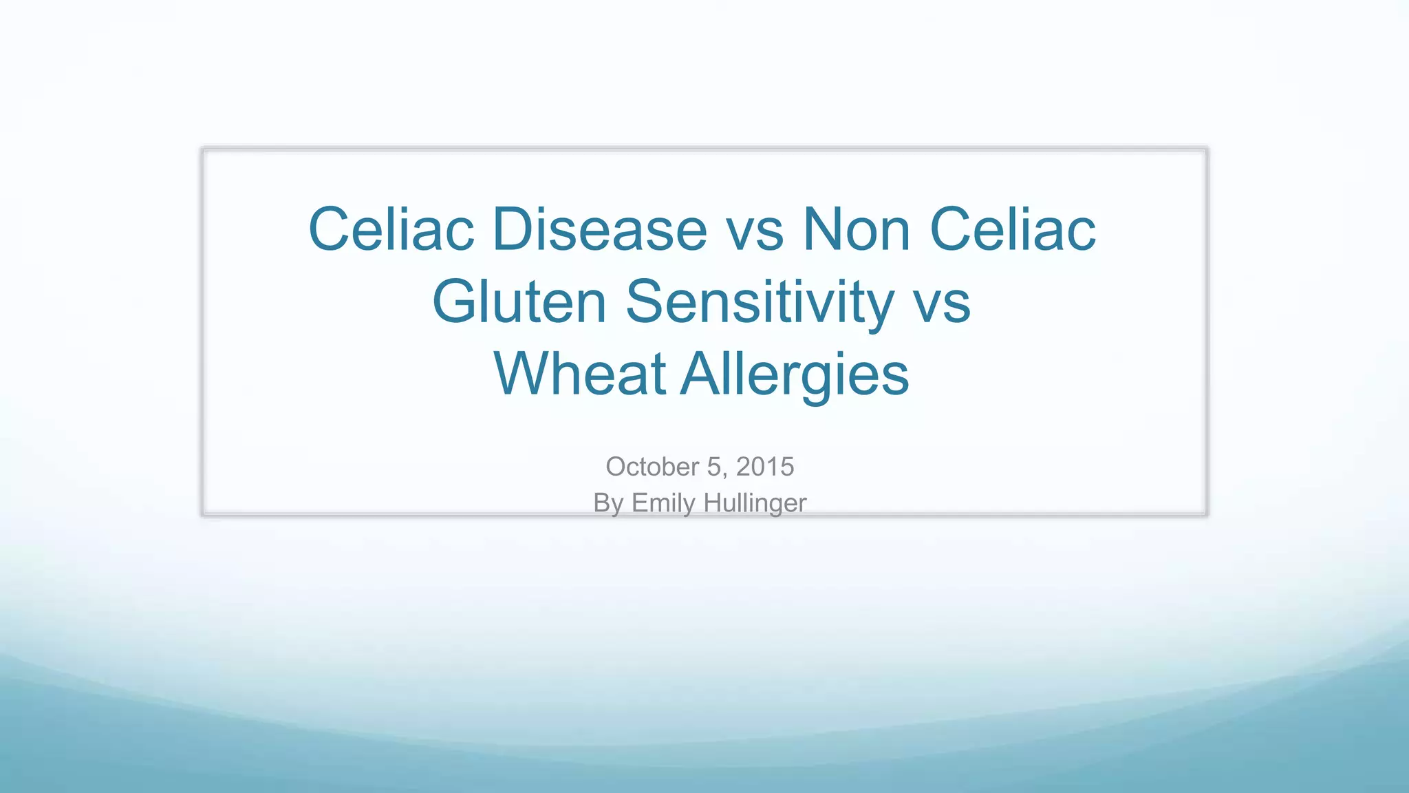 Celiac Disease vs Non Celiac Gluten Sensitivity 3 | PPTX