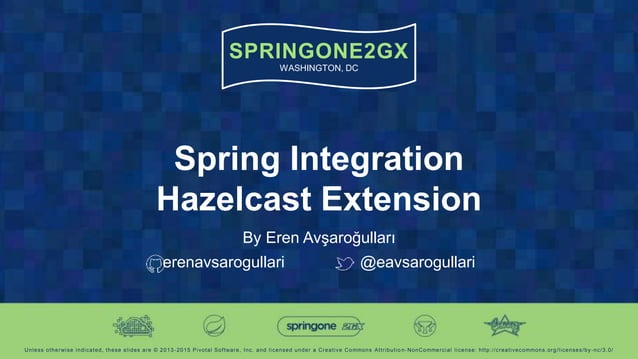 Spring Integration Hazelcast Extension - SpringOne Conference 2015 | PPT