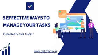 5 Effective Ways to Manage Your Tasks | PPT